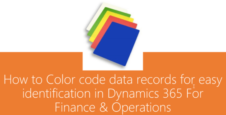 AX / D365FO – HOW TO COLOR CODE DATA RECORDS USING CONFIGURABLE COLORS ...